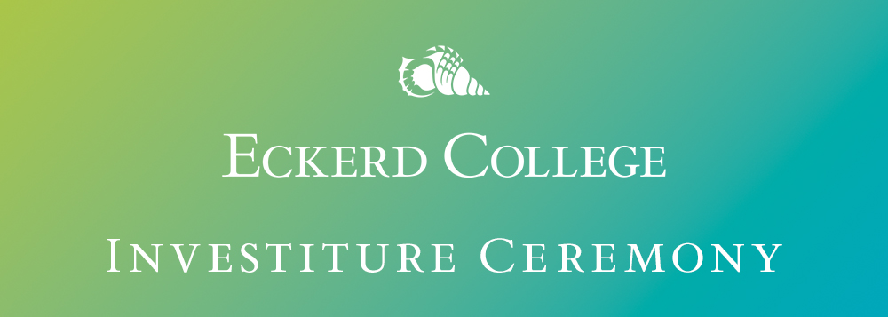 Investiture Ceremony - Office of the President | Eckerd College Investiture Ceremony - Office of the President | Eckerd College
